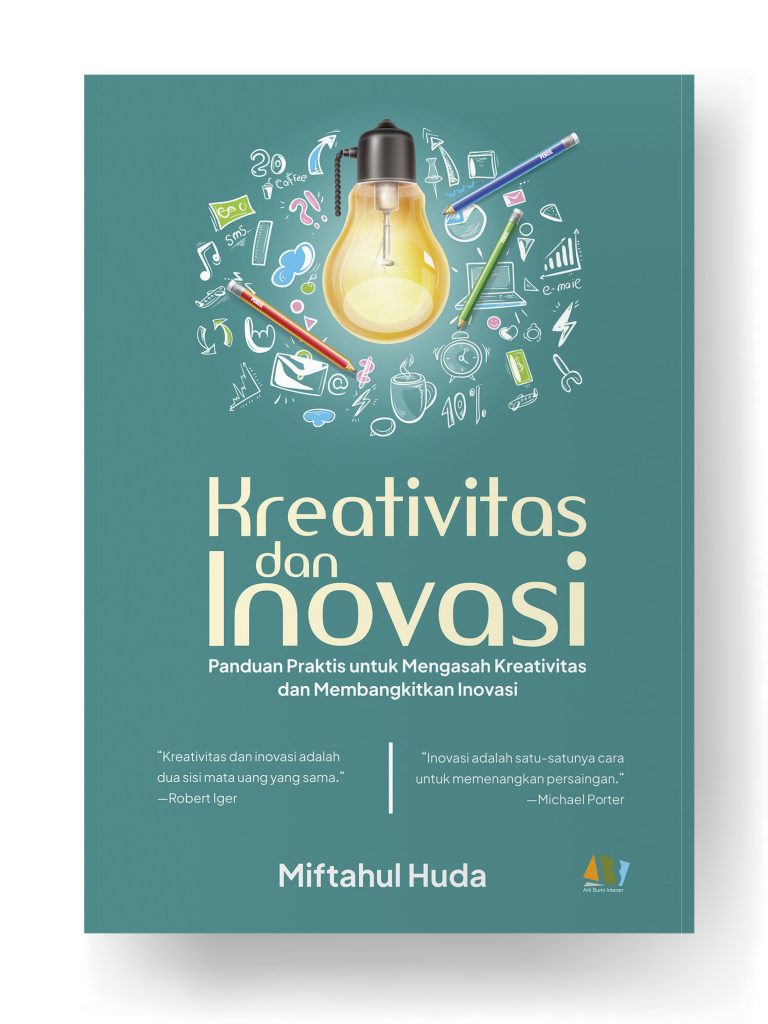 Kreativitas dan Inovasi: Panduan Praktis untuk Mengasah Kreativitas dan ...